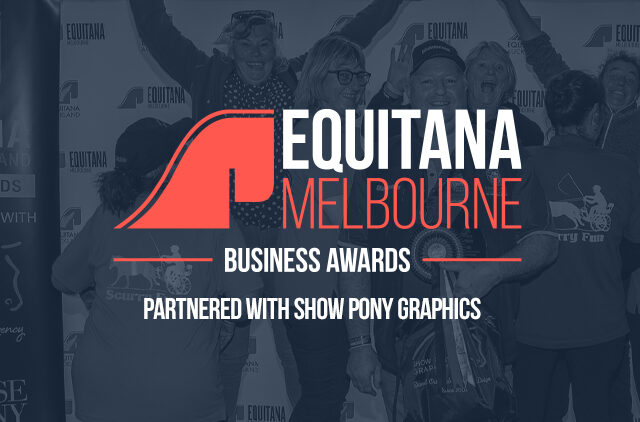 The EQUITANA Melbourne Business awards are back! - EQUITANA Melbourne